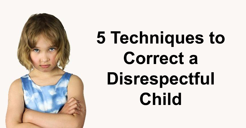 5 Techniques to Correct a Disrespectful Child - sharingideas.me
